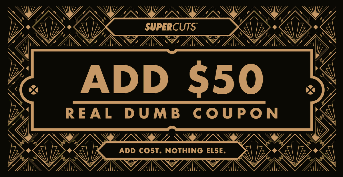 Supercuts Presents: Real Dumb Coupon